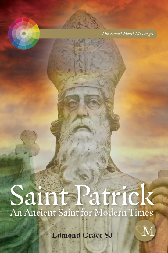 Saint Patrick - An Ancient Saint for Modern Times