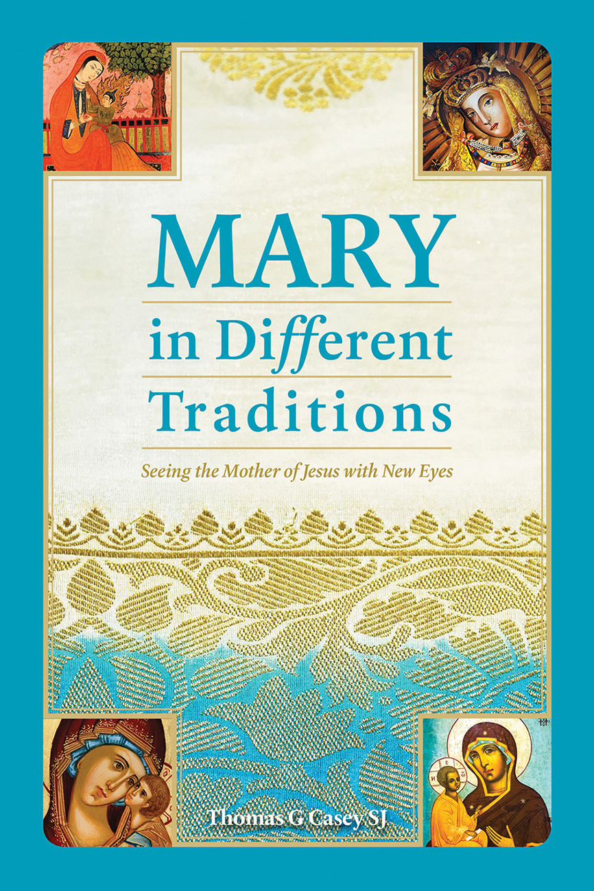 Mary in Different Traditions: Seeing the Mother of Jesus with New Eyes ...